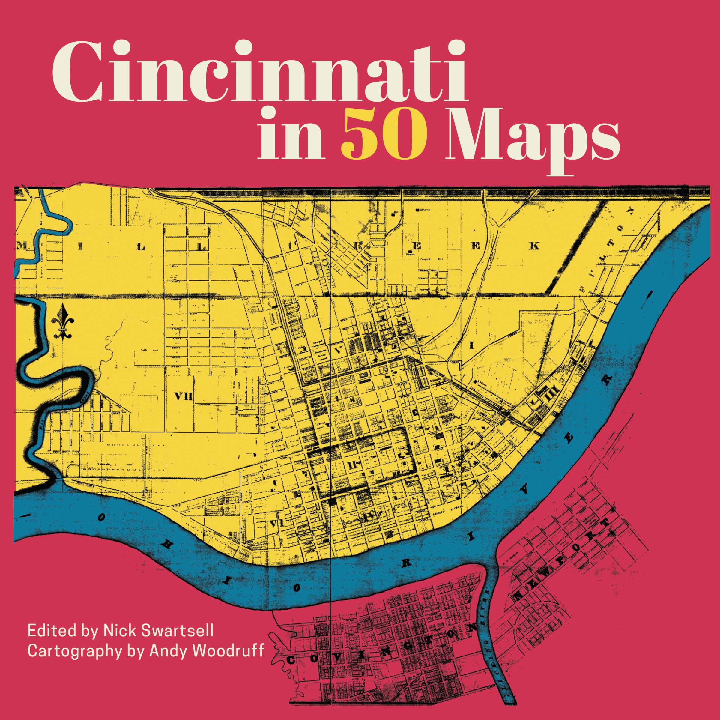 Cincinnati in 50 Maps - Andy Woodruff, cartographer